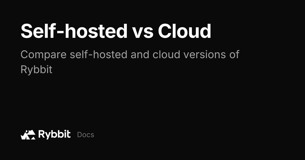 Self-hosted vs Cloud | Rybbit
